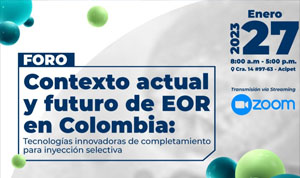 FORO: EOR! Binning Oil Tools, Texproil y Acipet - Petroleumag